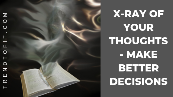 X-Ray Of Thoughts: How to Turn Your Thoughts Positive